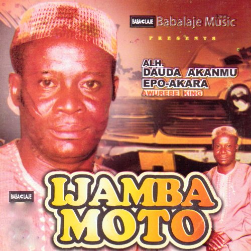 Amazon.co.jp: Ijamba Moto [Clean] : Alhaji Dauda Epo-Akara Awurebe King ...