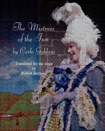The Mistress Of The Inn: By Carlo Goldoni, Translated For The Stage By ...