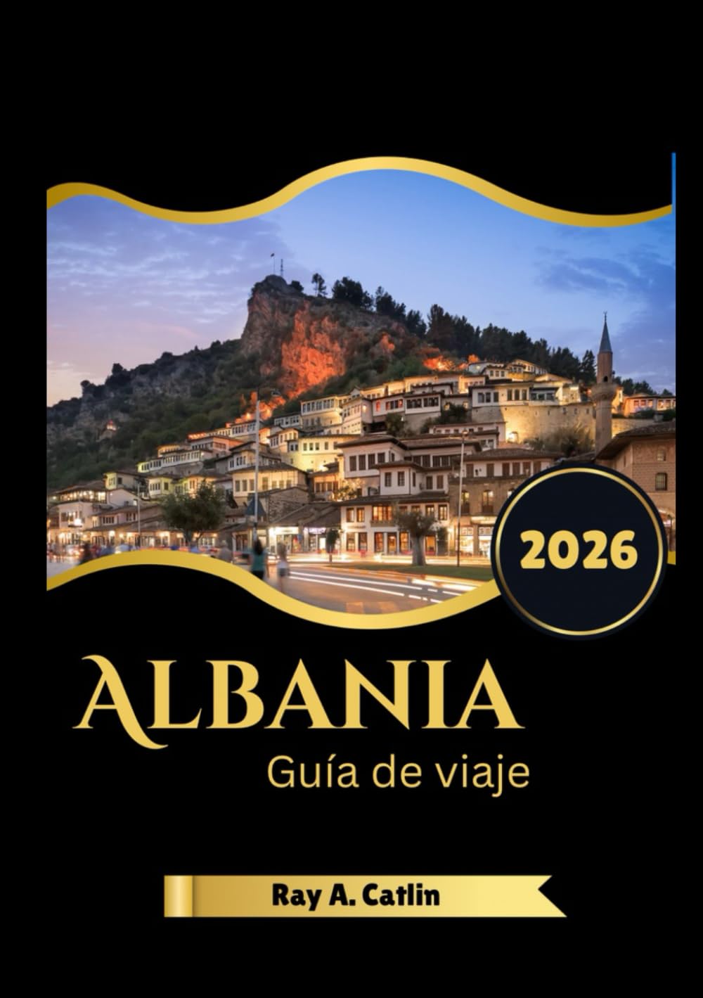 Albania Guía de viaje 2026: Catlin, Ray A.: 9798262642434: Books ...