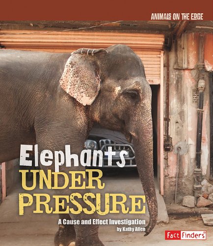 Elephants Under Pressure (Animals on the Edge): Kathy Allen ...
