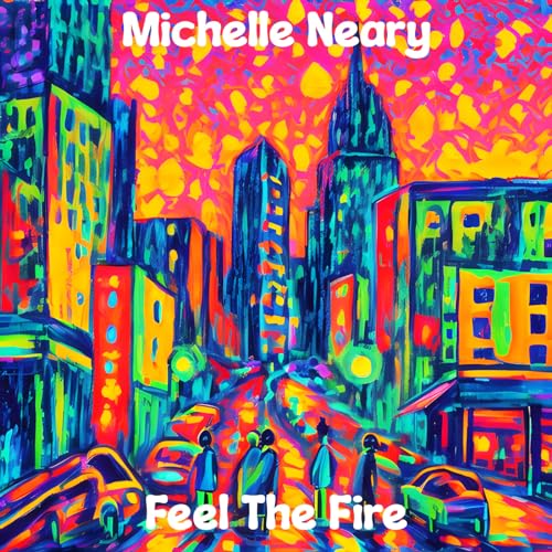 Play Feel The Fire by Michelle Neary on Amazon Music Unlimited