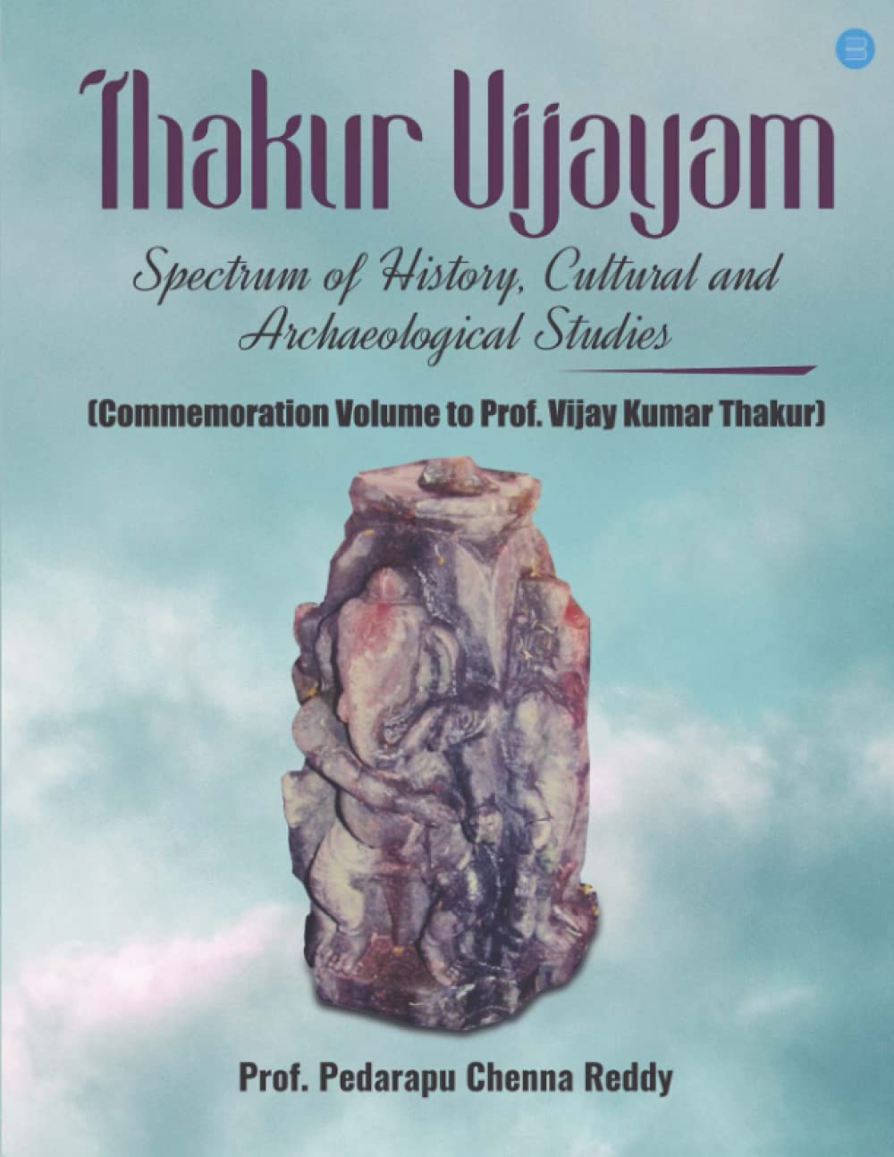 Thakur Vijayam: Spectrum of History, Culture and Archaeological Studies ...