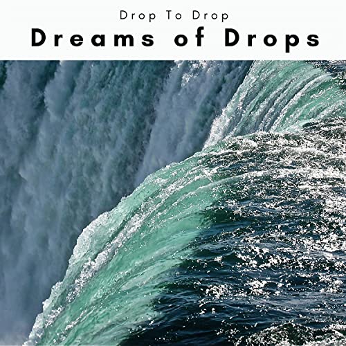 2022 Dreams of Drops by Drop To Drop on Amazon Music - Amazon.com