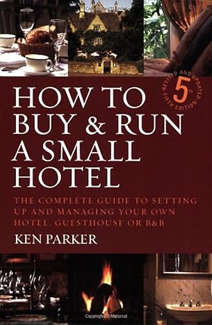 How to buy & run a small hotel: 5th edition: The Complete Guide to ...