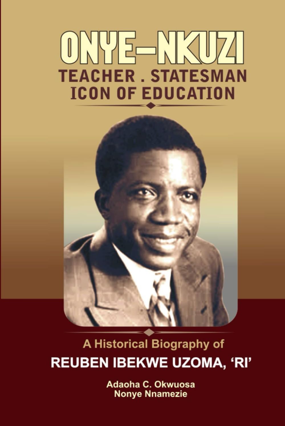 Amazon.com: ONYE-NKUZI: TEACHER, STATESMAN, ICON OF EDUCATION: A ...