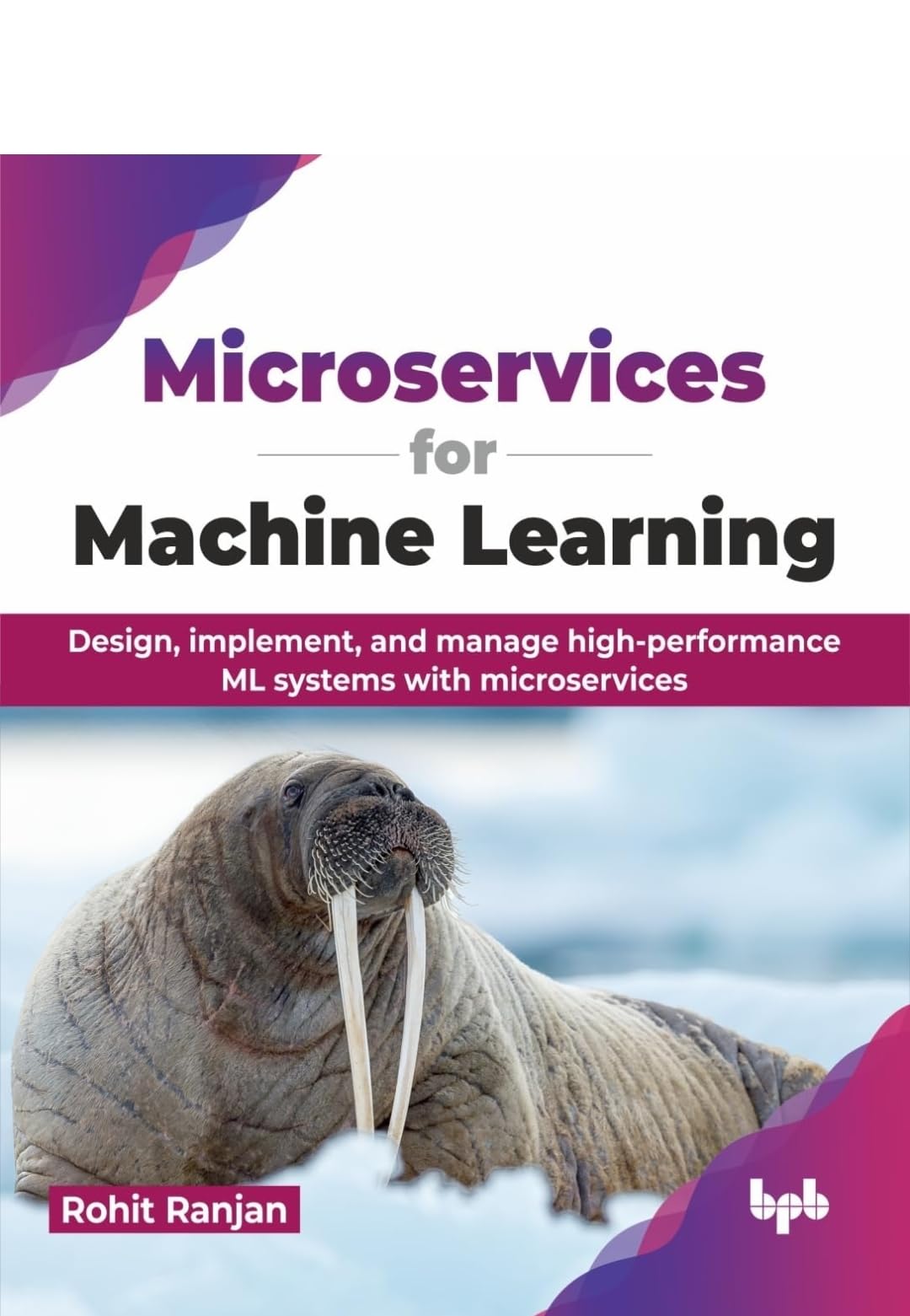 Buy Microservices for Machine Learning: Design, implement, and manage high-performance ML ...