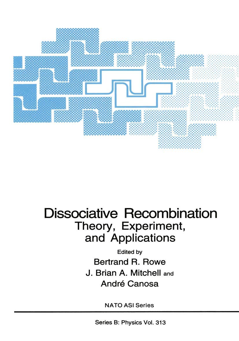 Dissociative Recombination: Theory, Experiment, and Applications (NATO ...