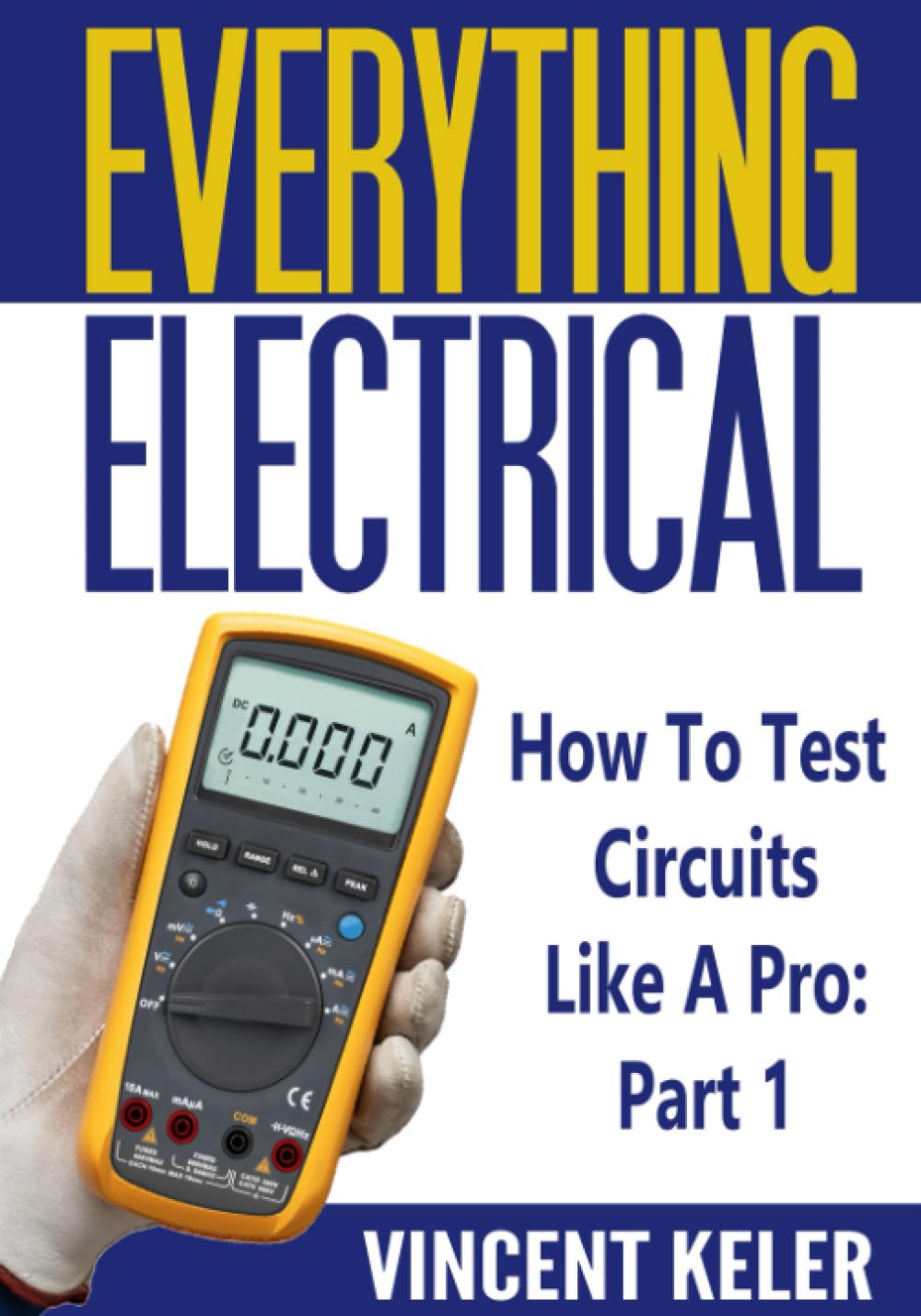 Everything Electrical How To Test Circuits Like A Pro Part 1: Keler ...