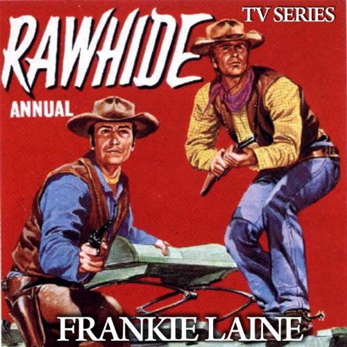 Rawhide Theme (From "Rawhide" Tv Serie) by Frankie Laine on Amazon Music Unlimited