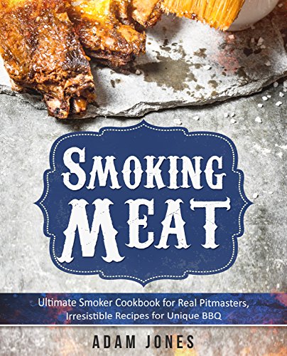 Smoking Meat: Ultimate Smoker Cookbook for Real Pitmasters ...