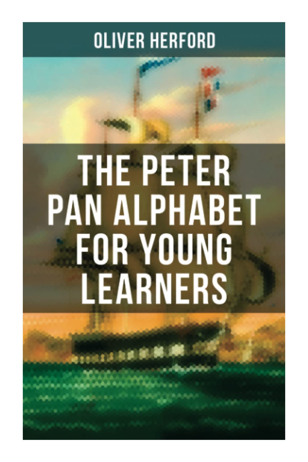 Buy The Peter Pan Alphabet For Young Learners: Learn Your ABC with the ...