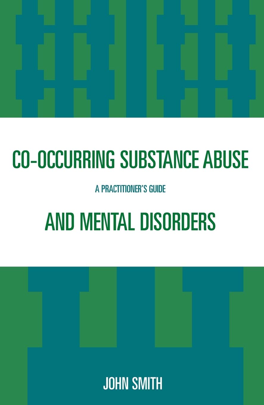 Co-occurring Substance Abuse and Mental Disorders: A Practitioner's ...