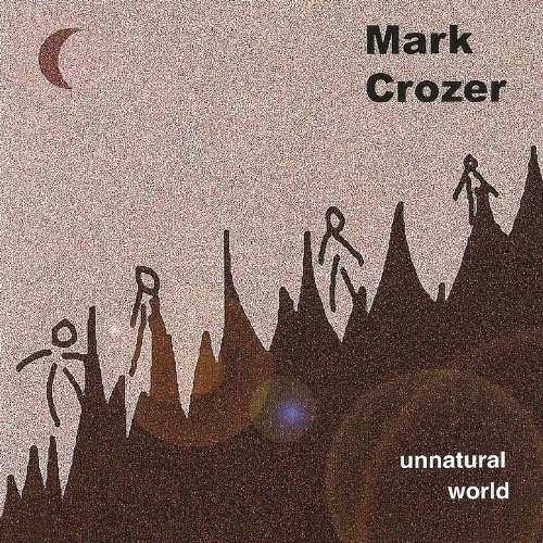 Amazon.com: Unnatural World : Mark Crozer: Digital Music