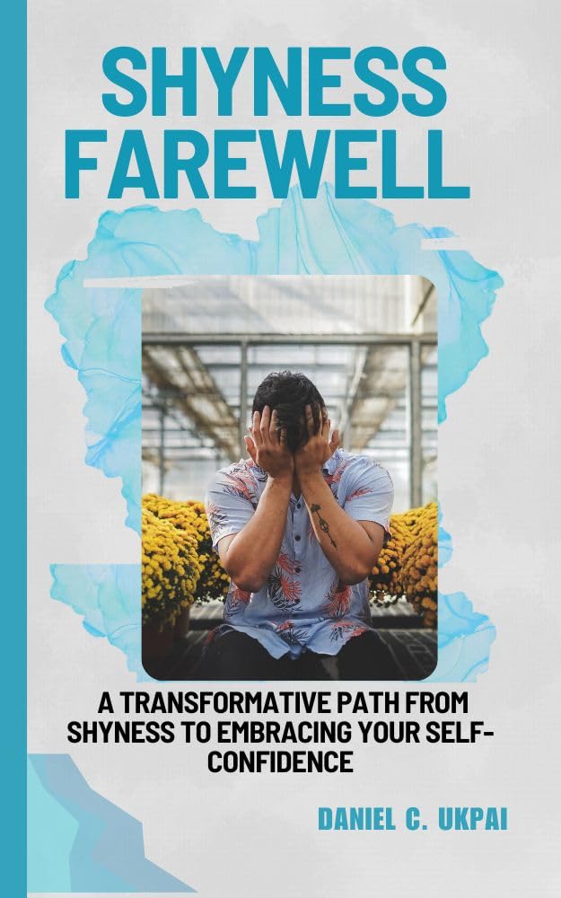 Amazon.com: SHYNESS FAREWELL: A Transformative Path From Shyness to ...