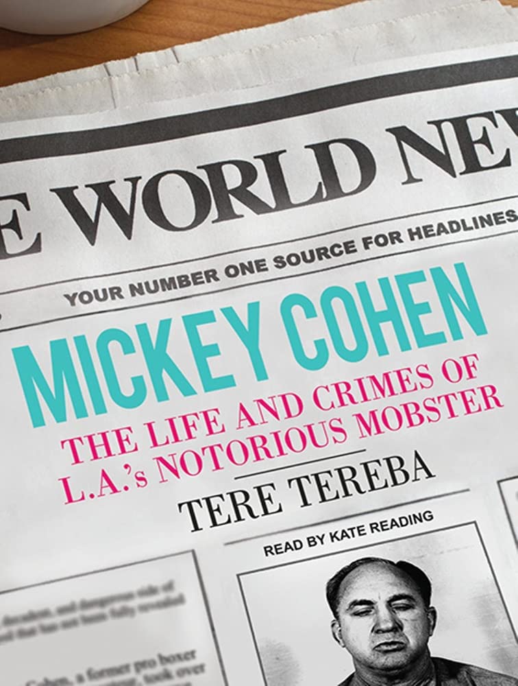 Mickey Cohen: The Life and Crimes of L.A.'s Notorious Mobster; Library ...