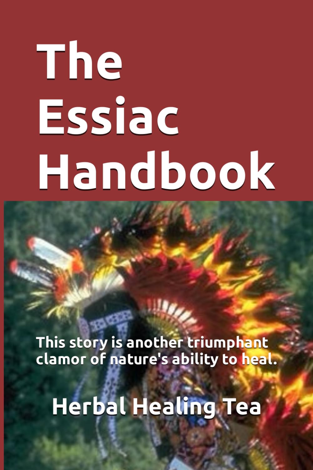 The Essiac Handbook: The story of a remedy that defied disease. This ...