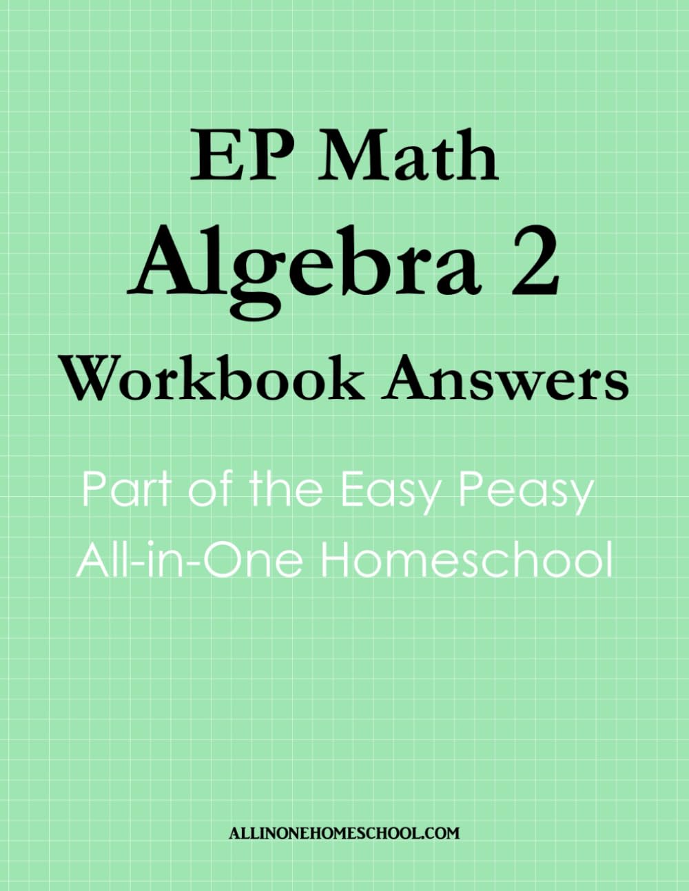 EP Math Algebra 2 Workbook Answers: Part of Easy Peasy All-in-One ...