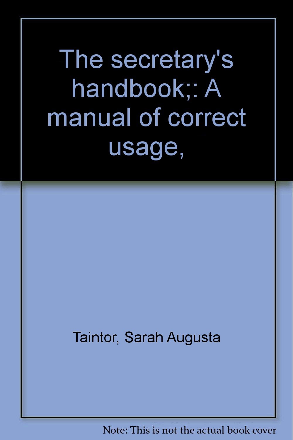 The secretary's handbook;: A manual of correct usage,: Taintor, Sarah ...