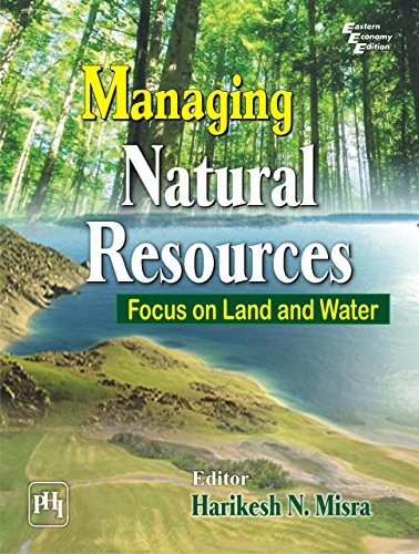 MANAGING NATURAL RESOURCES: FOCUS ON LAND AND WATER 1, MISRA, HARIKESH ...