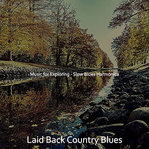 Music for Exploring - Slow Blues Harmonica de Laid Back Country Blues ...