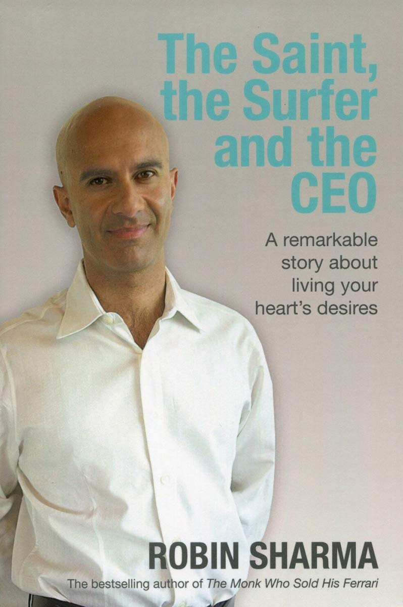 The Saint, the Surfer and the CEO: SHARMA, ROBIN: 9781401911638: Books ...