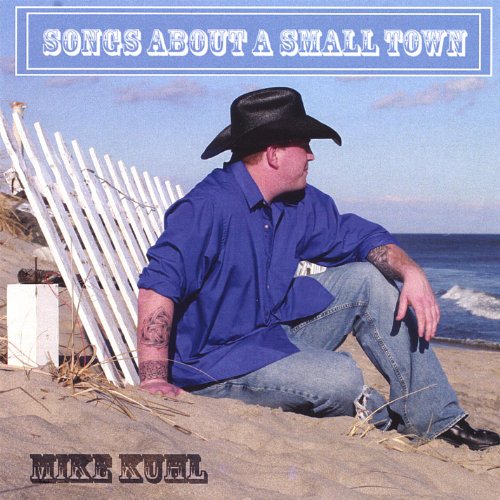 Amazon.com: Songs About A Small Town : Mike Kuhl: Digital Music
