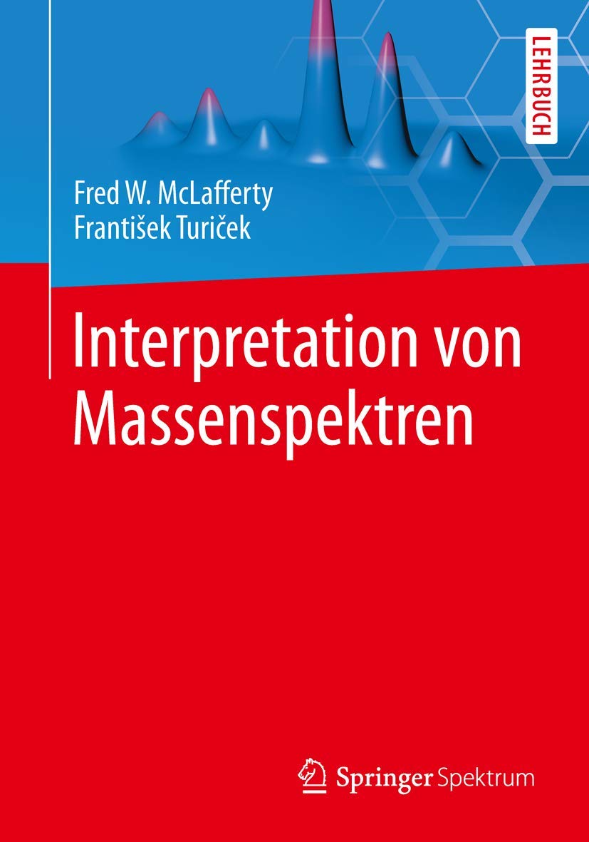 Interpretation von Massenspektren : McLafferty, Fred W., Turecek ...