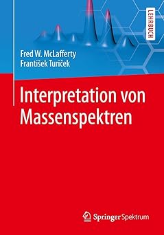 Interpretation von Massenspektren : McLafferty, Fred W., Turecek ...
