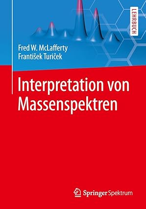 Interpretation von Massenspektren : McLafferty, Fred W., Turecek ...