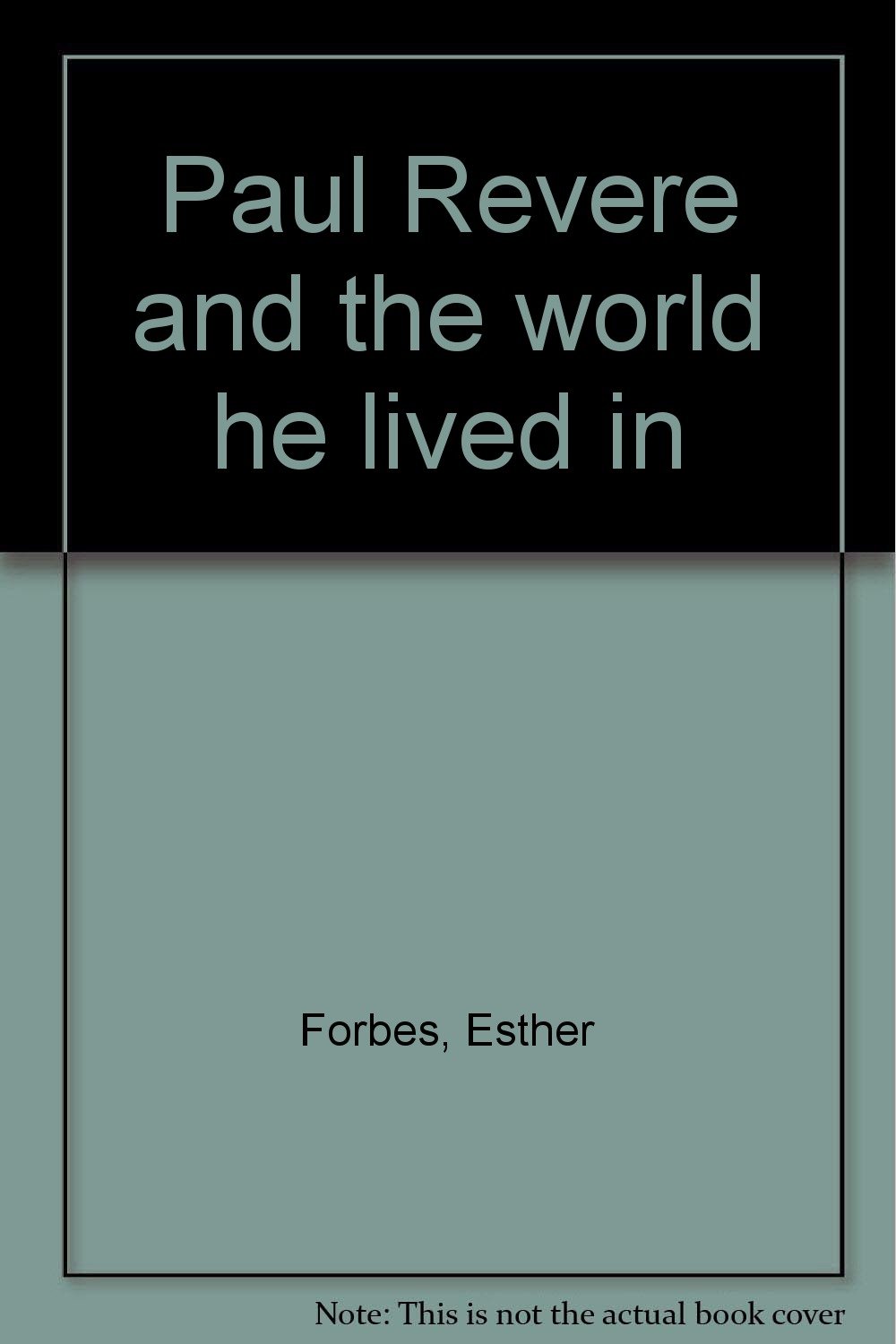 Paul Revere & the world he lived in: Forbes, Esther: 9781199636690 ...