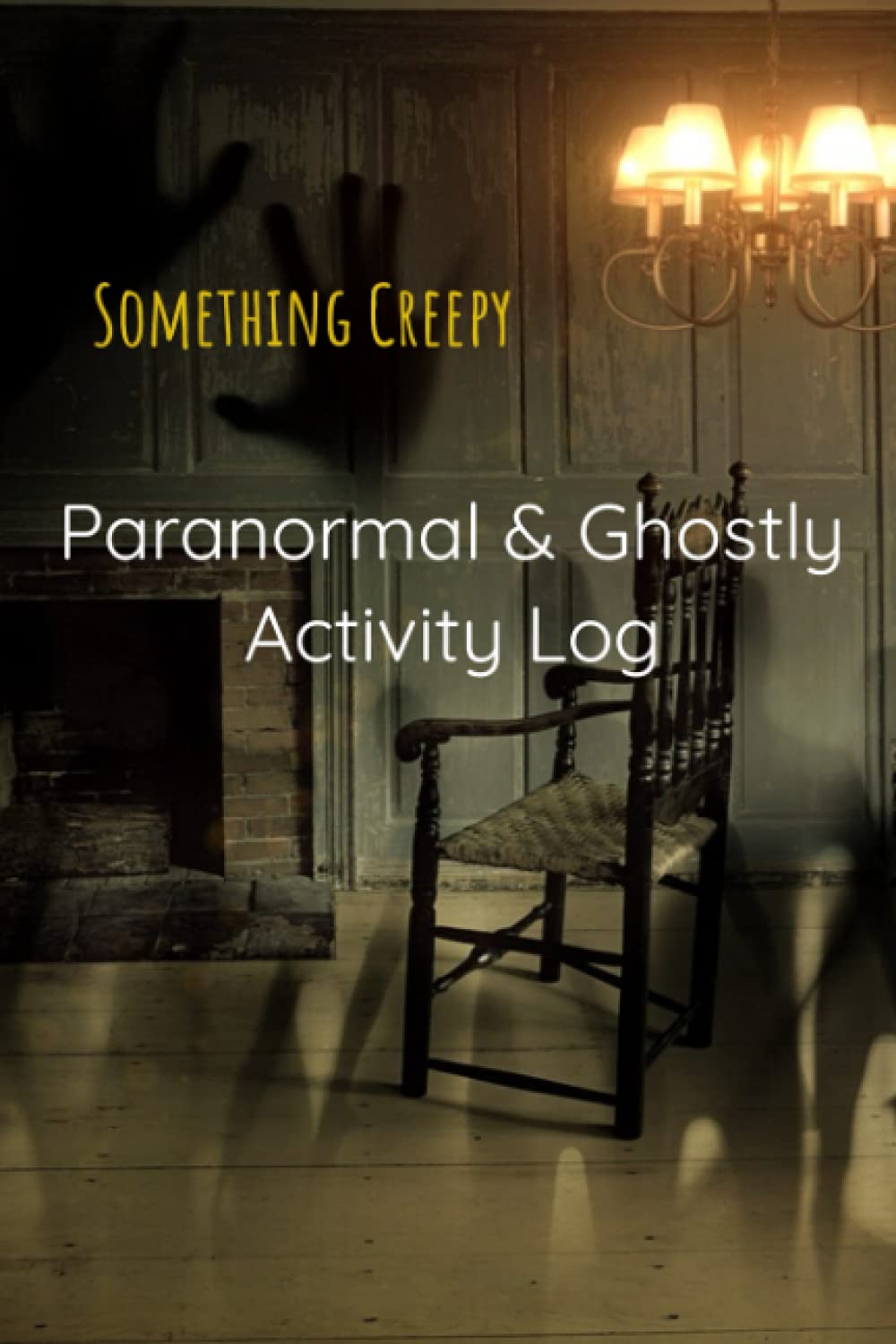 Amazon.com: Something Creepy: Paranormal & Ghostly Activity Log ...