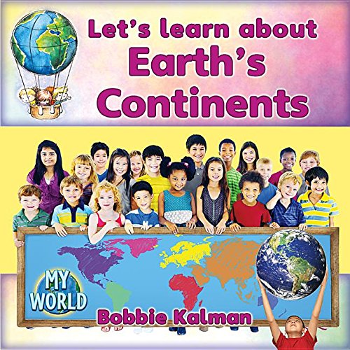 Let's Learn about Earth's Continents (My World - Grl J): Kalman, Bobbie ...
