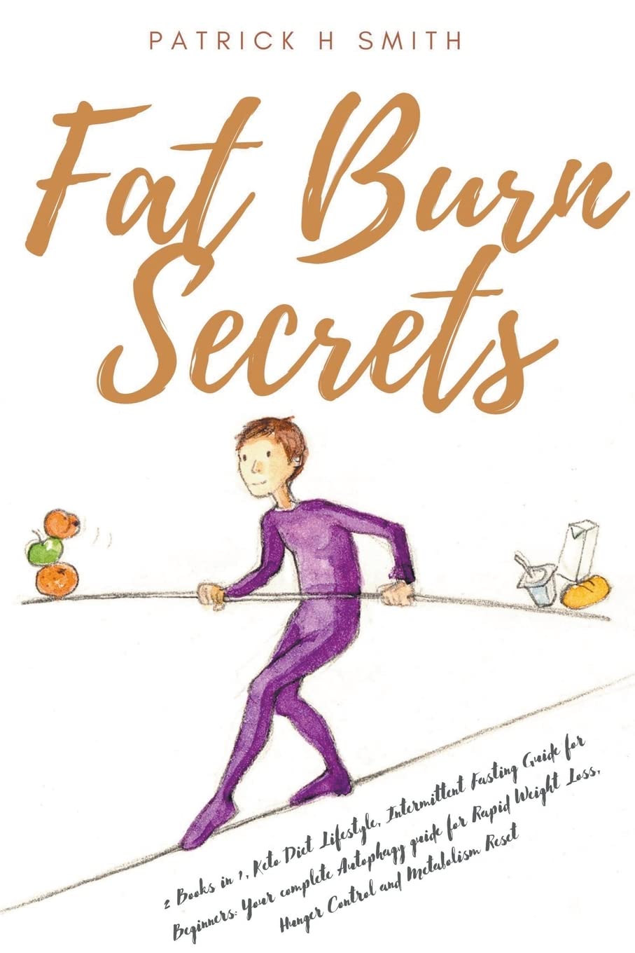 Fat Burn Secrets: 2 Books in 1, Keto Diet Lifestyle, Intermittent ...