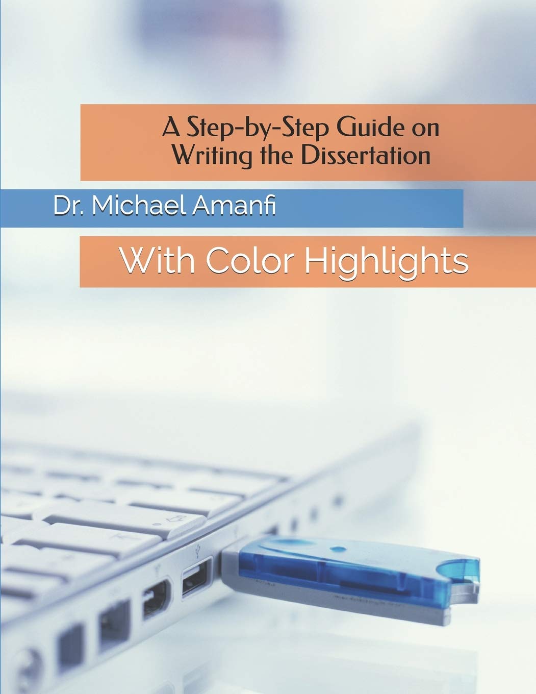 A Step-by-Step Guide on Writing the Dissertation: With Color Highlights ...