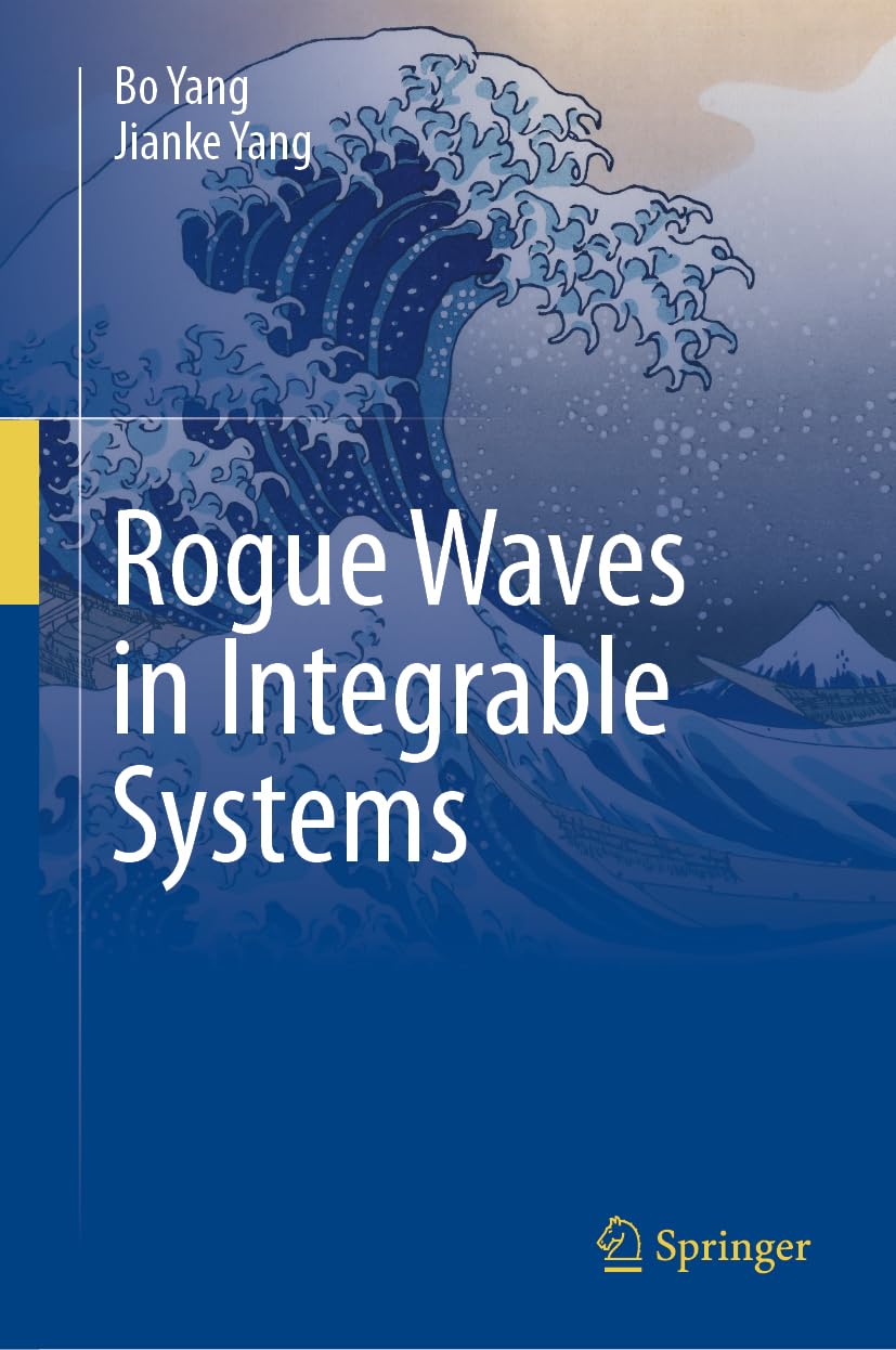 Rogue Waves in Integrable Systems: Yang, Bo, Yang, Jianke ...