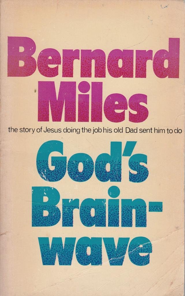 God's brainwave: The story of Jesus doing the job his old dad sent him ...