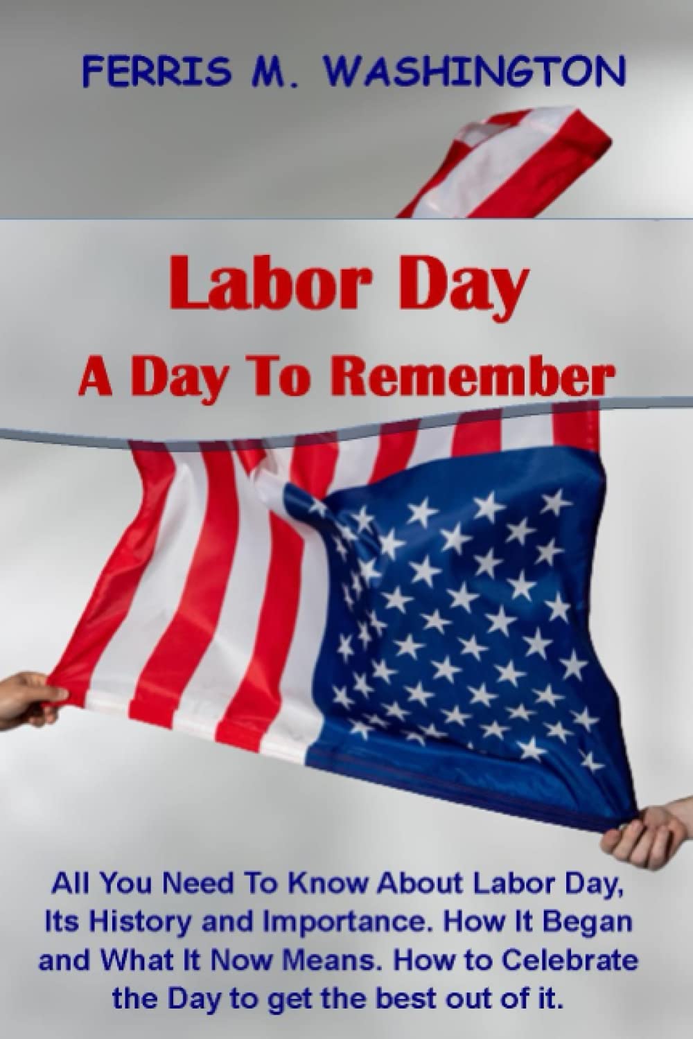 Buy Labor Day A Day To Remember All You Need To Know About Labor Day buy-labor-day-a-day-to-remember-all-you-need-to-know-about-labor-day