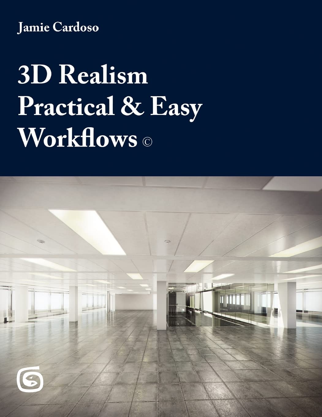 3D Realism Practical & Easy Workflows (First Manual): Cardoso, Mr Jamie ...