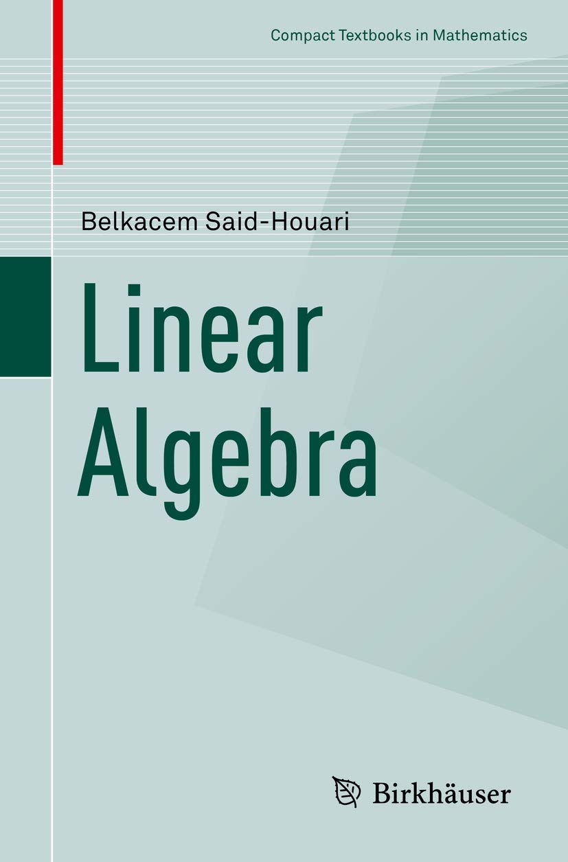 Linear Algebra (Compact Textbooks in Mathematics): Said-Houari ...