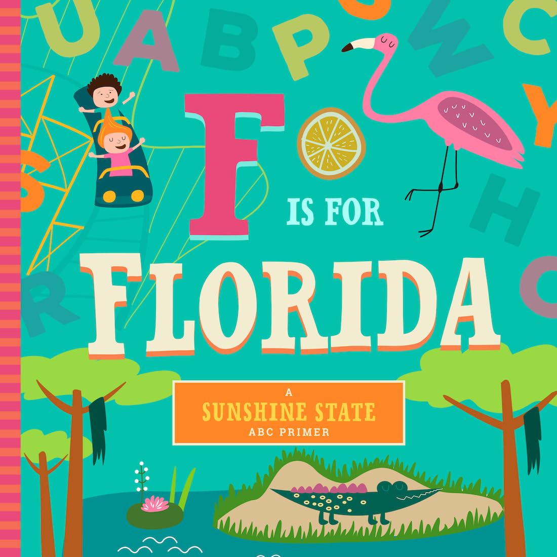 F Is for Florida (Sunshine State ABC Primer): Farley, Christin, Miles ...