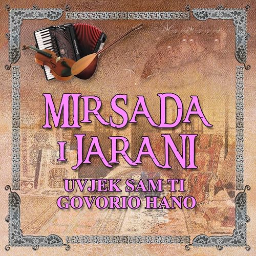 Amazon MusicでMirsada i jaraniのUvijek sam ti govorio Hanoを再生する