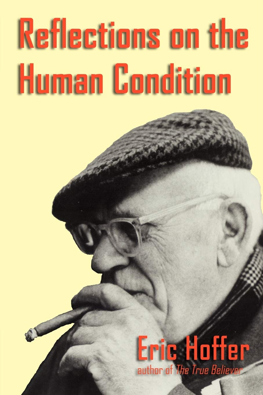 Amazon.com: Reflections on the Human Condition: 9781933435145: Hoffer ...