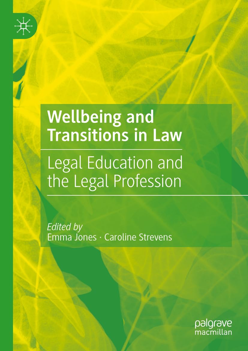 Wellbeing and Transitions in Law: Legal Education and the Legal ...