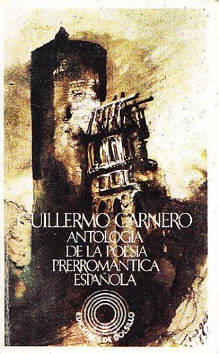 ANTOLOGIA DE LA POESIA PRERROMANTICA ESPAÑOLA : Guillermo Carnero ...