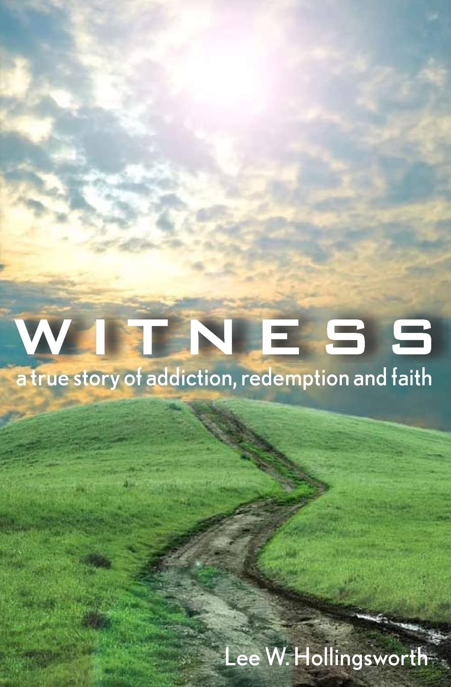 Witness: A True Story Of Addiction, Redemption, And Faith ...