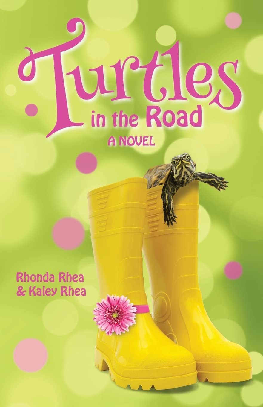 Turtles in the Road: A Novel: Rhea, Rhonda, Rhea, Kaley: 9781946708038: Amazon.com: Books
