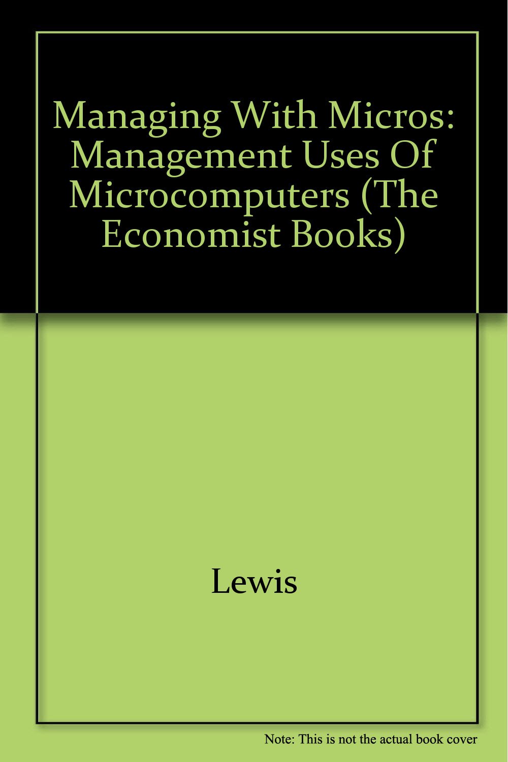 Managing with Micros: Management Uses of Microcomputers (The Economist ...