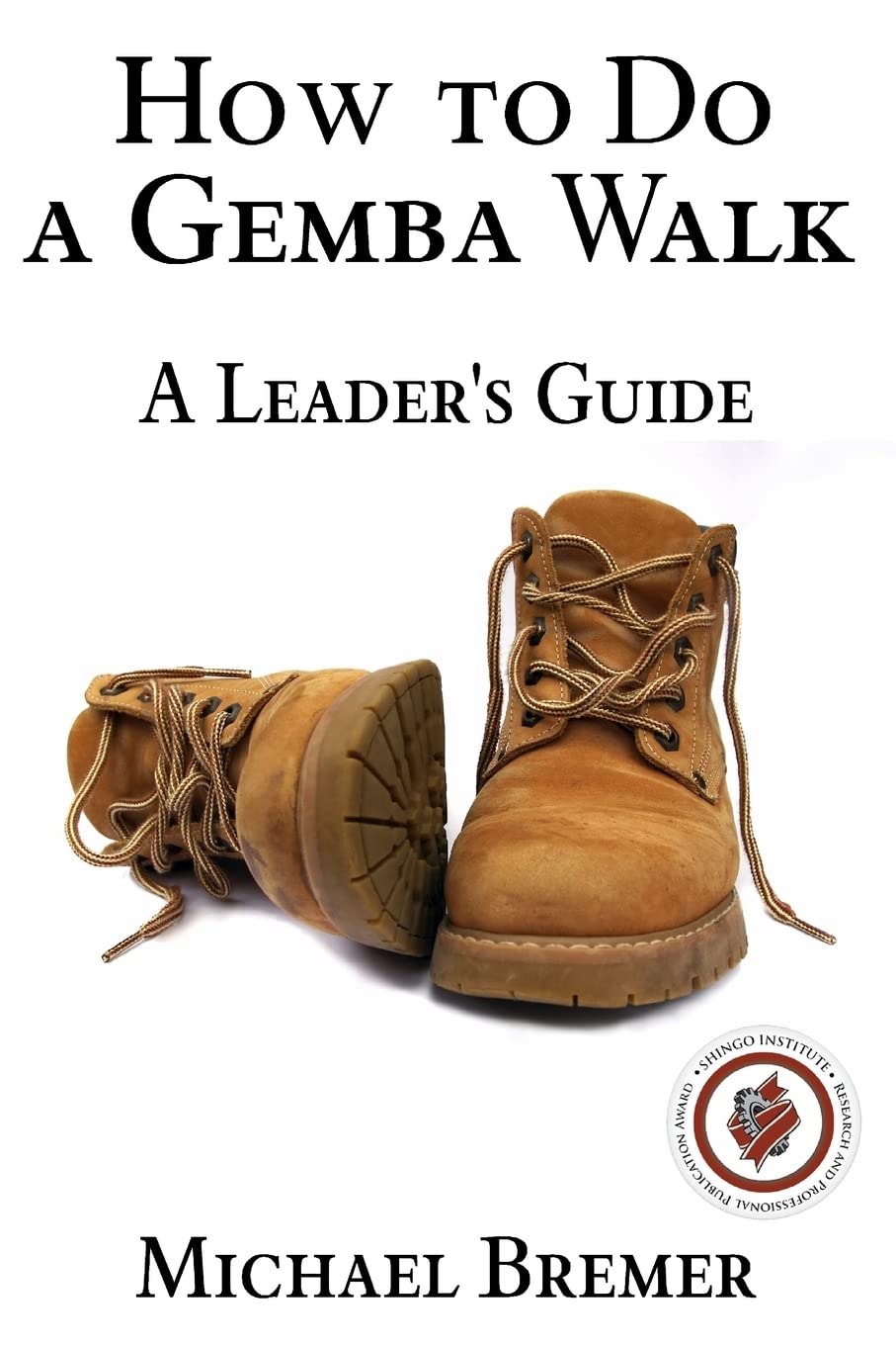 Amazon.com: How to Do a Gemba Walk: Take a Gemba Walk to Improve Your ...