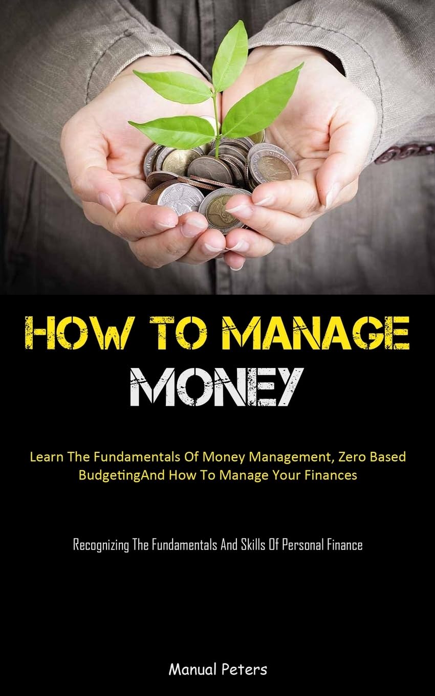 How To Manage Money: Learn The Fundamentals Of Money Management, Zero ...