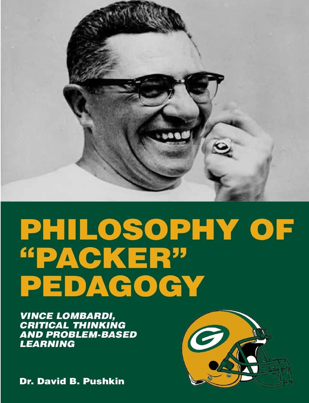 Philosophy of Packer Pedagogy: Vince Lombardi, Critical Thinking And ...